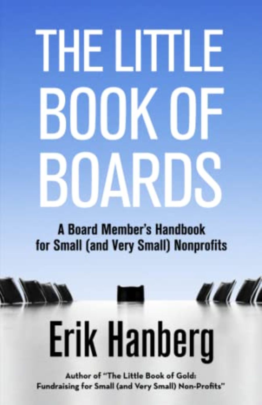 The Little Book of Boards: A Board Member's Handbook for Small (and ...